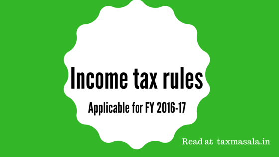 32 Income tax rules applicable for FY 2016-17